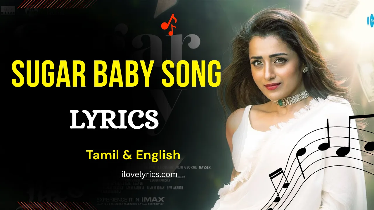 Sugar Baby Song Lyrics In Tamil & English – Thug Life Movie | Ilovelyrics